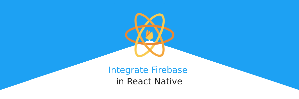 How To Integrate Firebase In React Native Apps