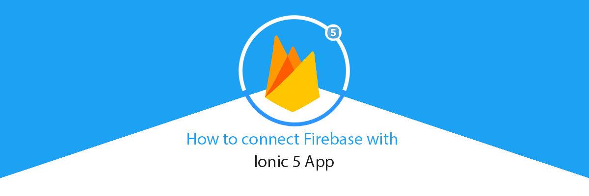 How to connect Firebase with Ionic 5 App