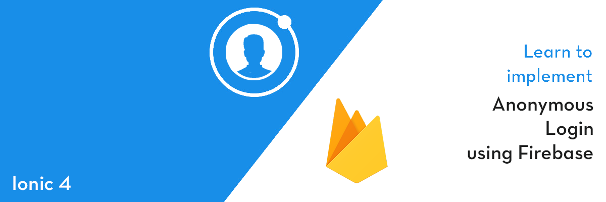 Implement Anonymous Login In Ionic 4 Apps With Firebase