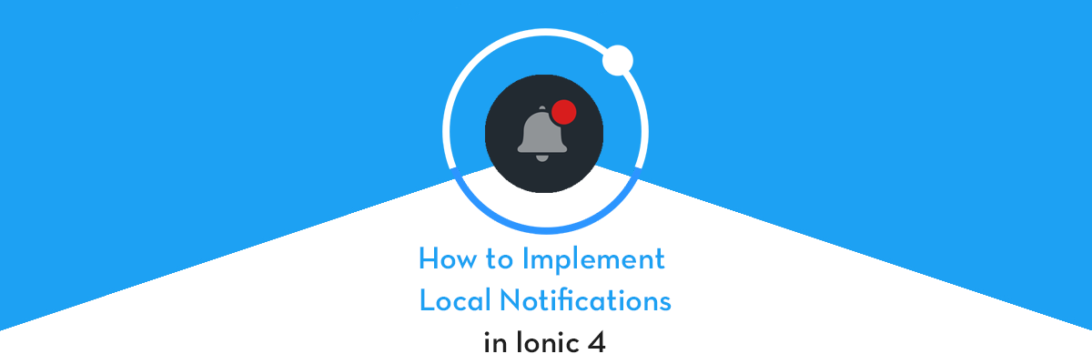 How To Implement Local Notifications In Ionic 4 Apps